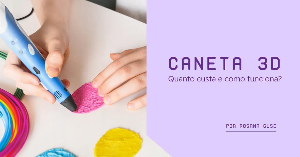 Caneta 3D - Quanto custa e como funciona? - MakerHero